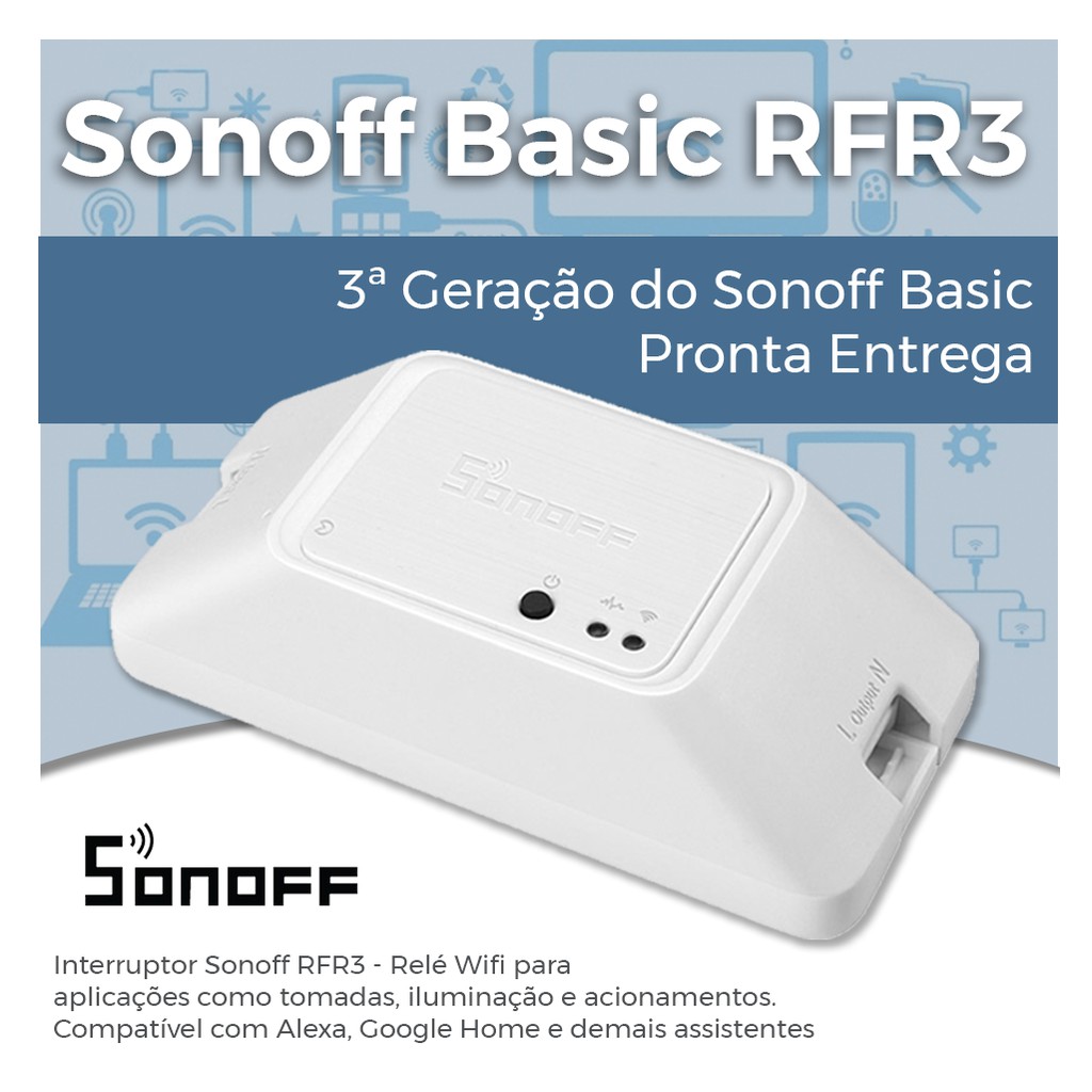 Sonoff Basic RFR3 - Interruptor Smart - Tecnologia Wifi E Rádio ...