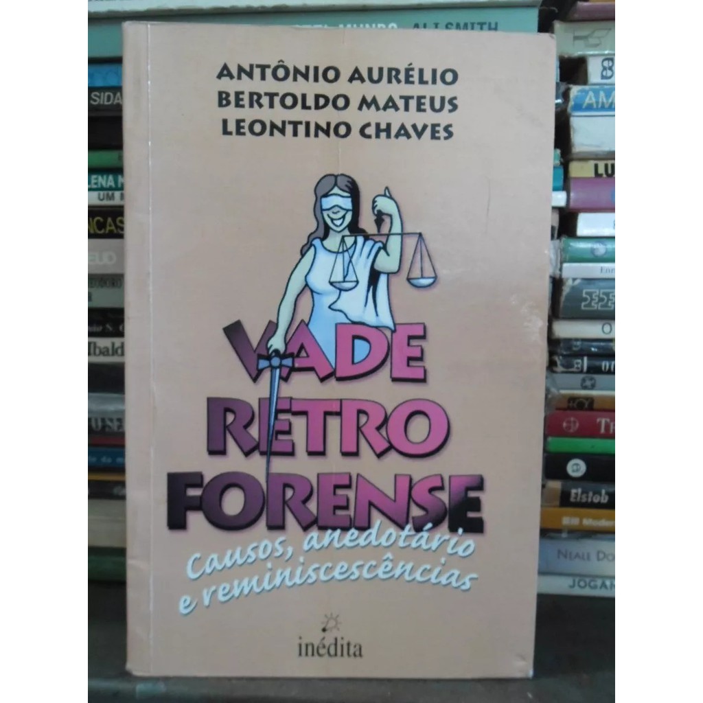 Vade Retro Forense - Casos Anedotas E Reminiscências Antônio 120n ...