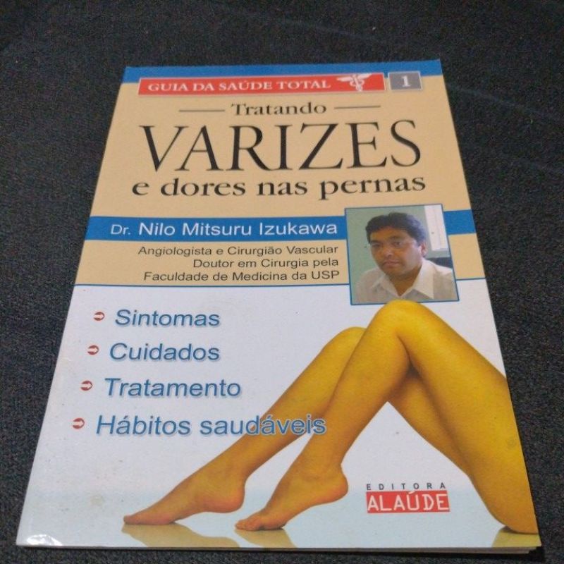 Livro: Tratando varizes e dores nas pernas - Dr. Nilo Mitsuru Izukawa ...