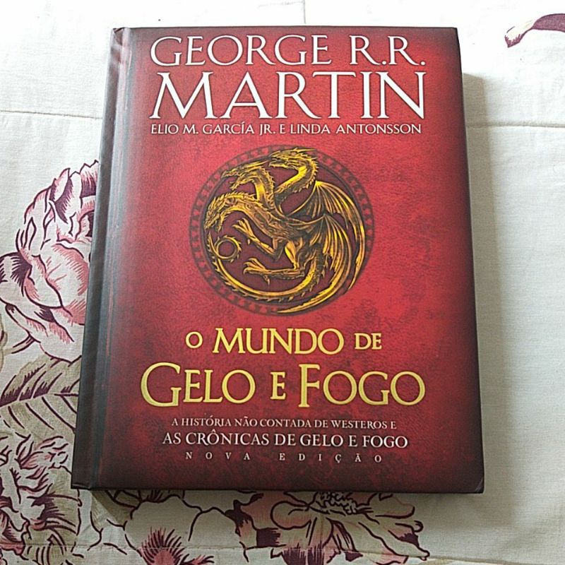 O mundo de gelo e fogo - A história não contada de Westeros e As crônicas de Gelo e fogo ...