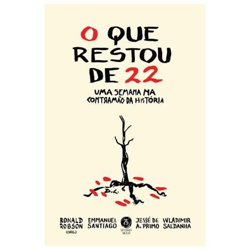 Livro O que restou de 22 : uma semana na contramão da história - Ronald ... Livro O que restou de 22 : uma semana na contramão da história - Ronald ...