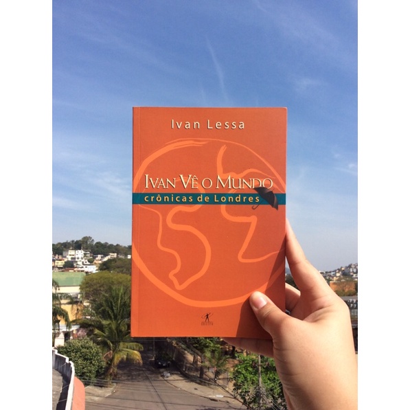 Ivan vê o mundo: crônicas de Londres. - Ivan Lessa. | Shopee Brasil