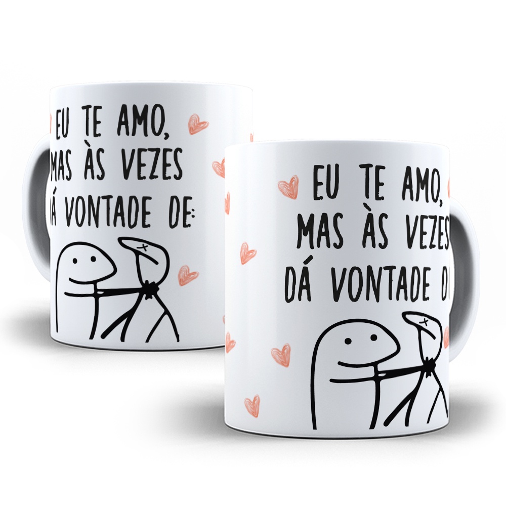 Caneca Flork Eu Te Amo Mais As Vezes Da Vontade De Te Matar Bento Meme ...