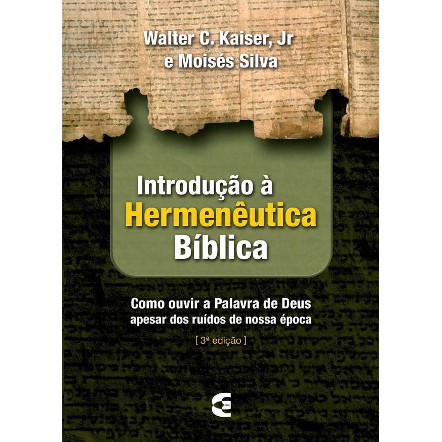 Introdução A Hermenêutica Bíblica – 3ª Ed | Moisés Silva, Walter C ...