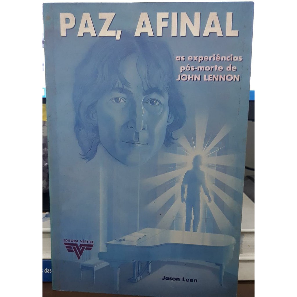 Livro Paz, afinal: as experiências pós-morte de John Lennon - Jason ...