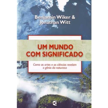 Um Mundo Com Significado | Jonathan Witt, Benjamin Wiker | Shopee Brasil