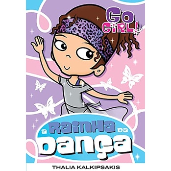 A Rainha da Dança - Go Girl autor Thalia Kalkipsakis | Shopee Brasil