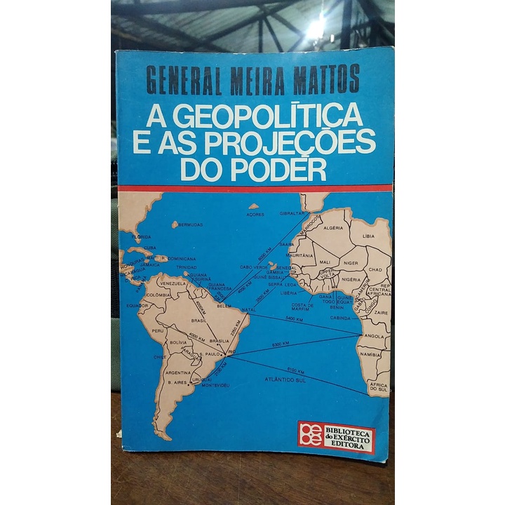 LIVRO " A GEOPOLÍTICA E AS PROJEÇÕES DE PODER " GENERAL MEIRA MATTOS ...