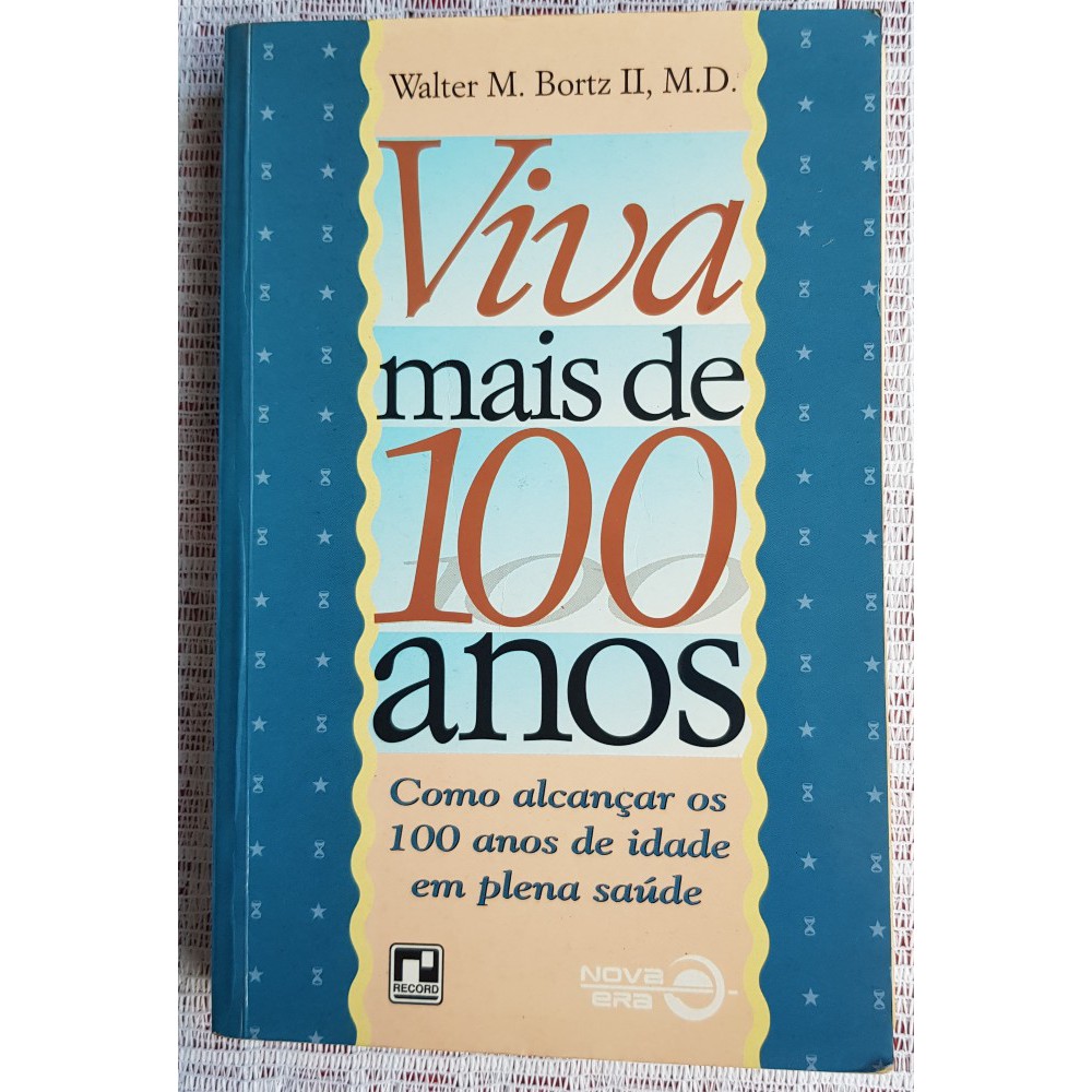 Viva mais de 100 anos- Walter M Bortz II, MD 1995- LIVRO USADO/sebo | Shopee Brasil