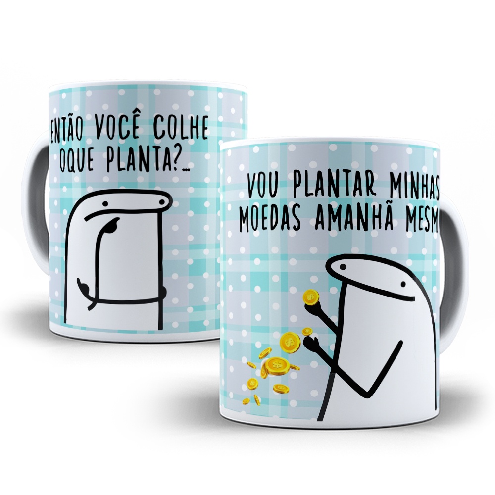 Caneca Flork Você Colhe O Que Planta Vou Plantar Minhas Moedas Bento ...