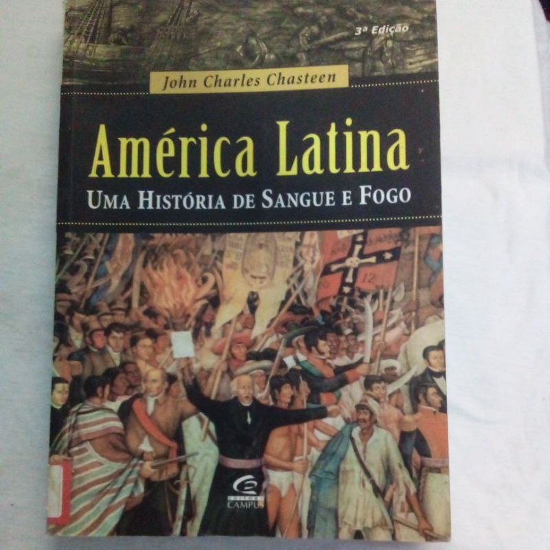 América Latina- Uma História de Sangue e Fogo - John Charles Chasteen ...