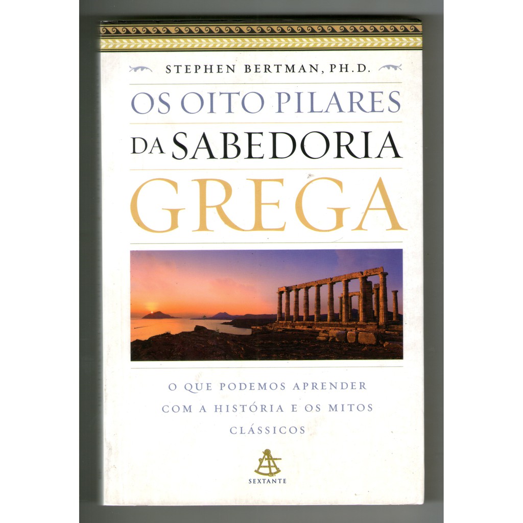 Livro: Os Oito Pilares da Sabedoria Grega - Stephen Bertman | Shopee Brasil