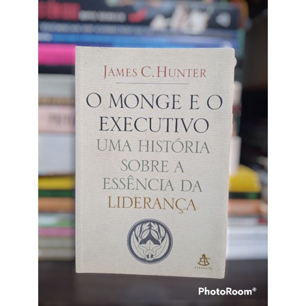 Livro O Monge e o Executivo - James C Hunter | Shopee Brasil