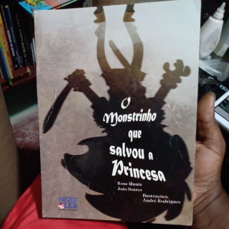 Livro - O Monstrinho que Salvou a Princesa - Rosa Muniz e João Soares ...
