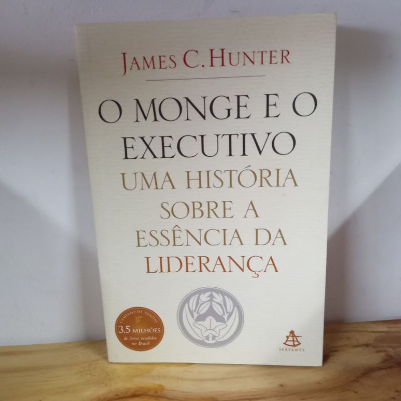 O Monge e o Executivo - James C Hunter | Shopee Brasil