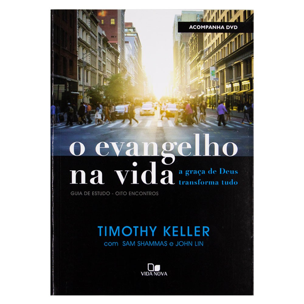 O Evangelho Na Vida - Timothy Keller, Sam Shammas E John Lin - Com Dvd ...