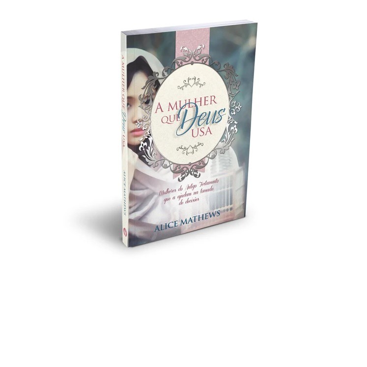 A Mulher Que Deus Usa - Alice Mathews | Shopee Brasil