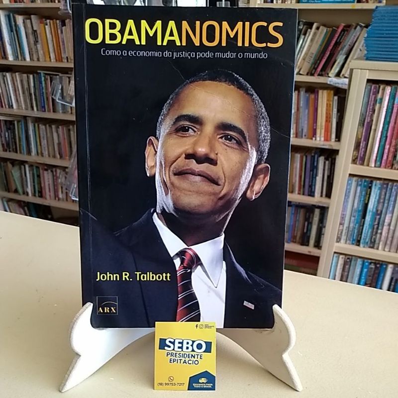 Obamanomics Como a economia da justiça pode mudar o mundo - John R ...