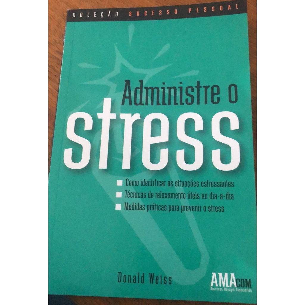 Livro: Administre o stress - Donald Weiss | Shopee Brasil