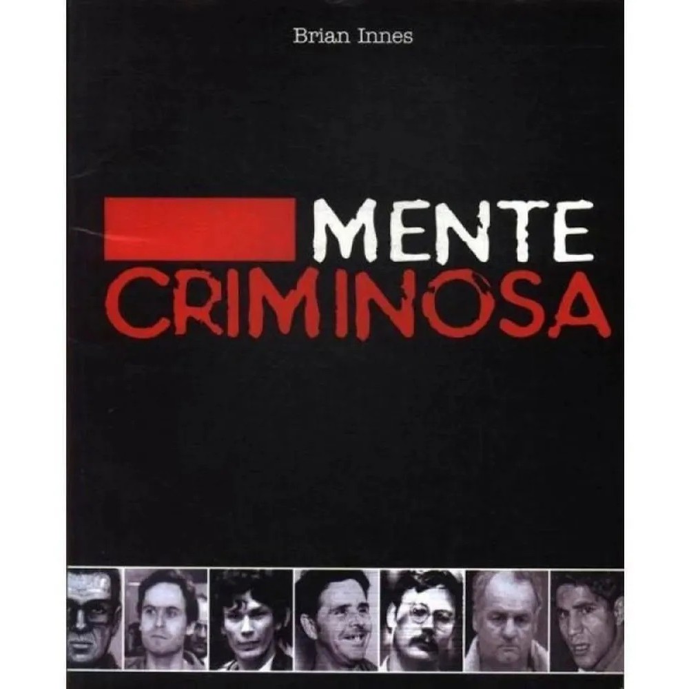 Livro Mente Criminosa - Arquivos Criminais - Brian Innes - Serial ...
