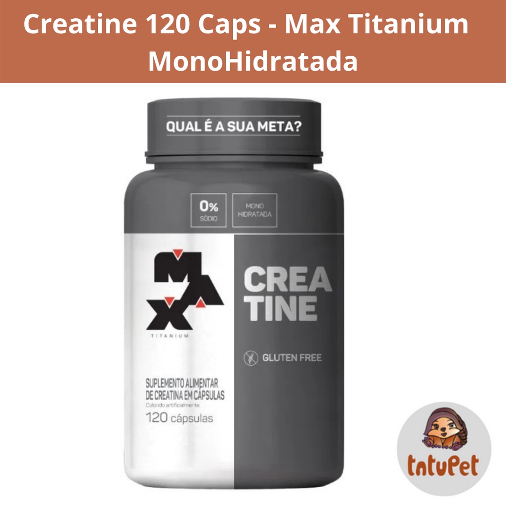 Creatine 120 Caps - Max Titanium - MonoHidratada | Shopee Brasil