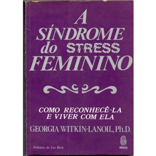 A Síndrome do Stress Feminino autor Georgia Witkin-lanoil | Shopee Brasil