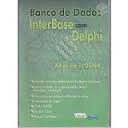 Banco de Dados Interbase Com Delphi de Wilson José de Oliveira pela Visual Books (2000) | Shopee ...