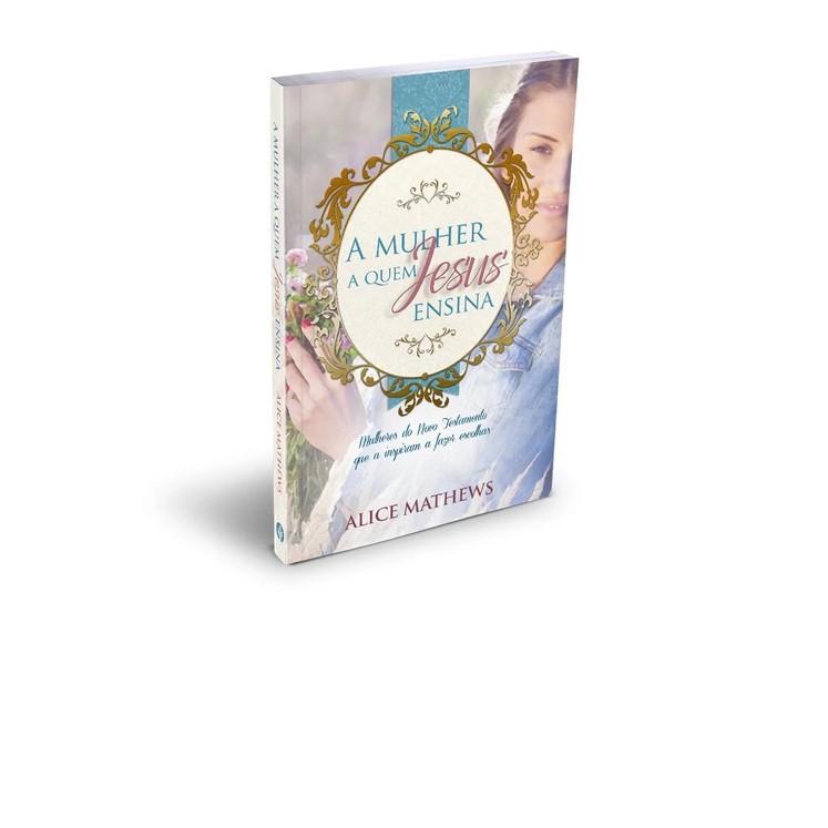 A mulher a Quem Jesus Ensina - Alice Mathews | Shopee Brasil
