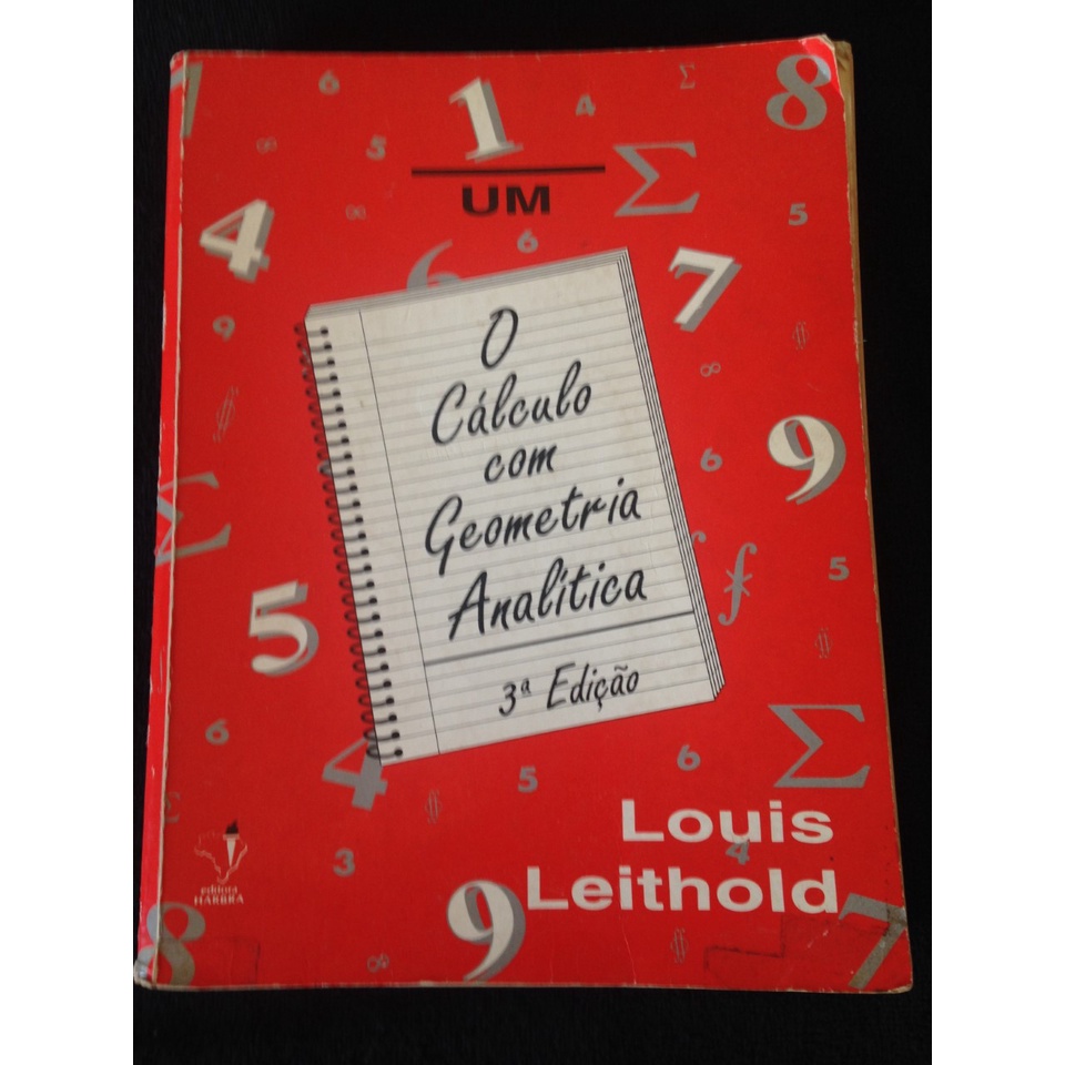 LIVRO CÁLCULO COM GEOMETRIA ANALÍTICA , VOLUME 1 LOUIS LEITHOLD ...