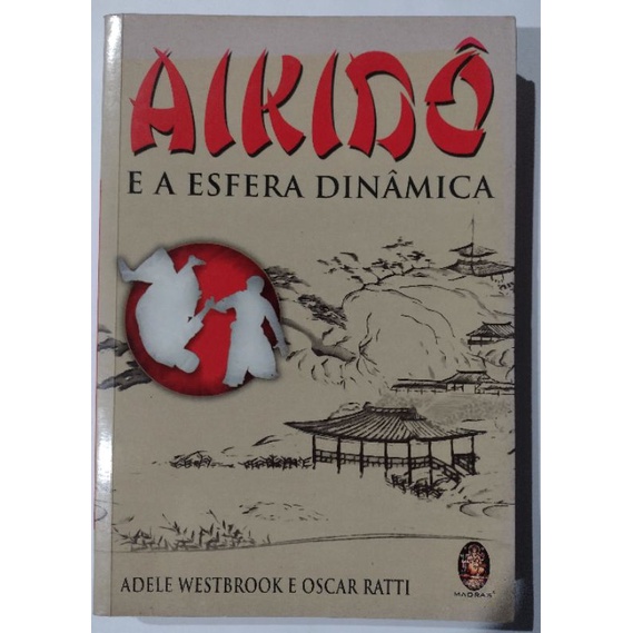 Aikidô e a Esfera Dinâmica Adele Westbrook e Oscar Ratti | Shopee Brasil