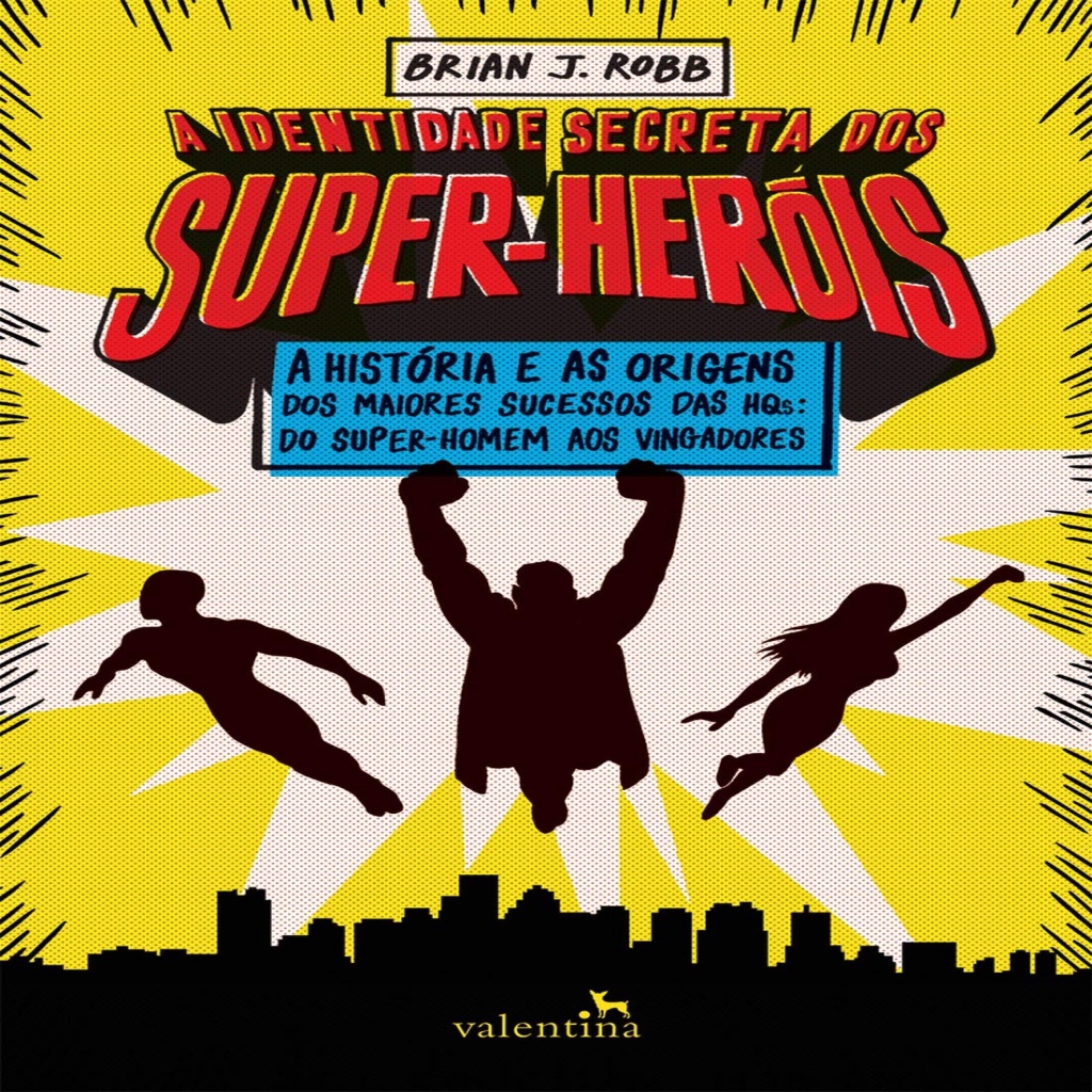 A Identidade Secreta dos Super-Heróis autor Brian J. Robb | Shopee Brasil
