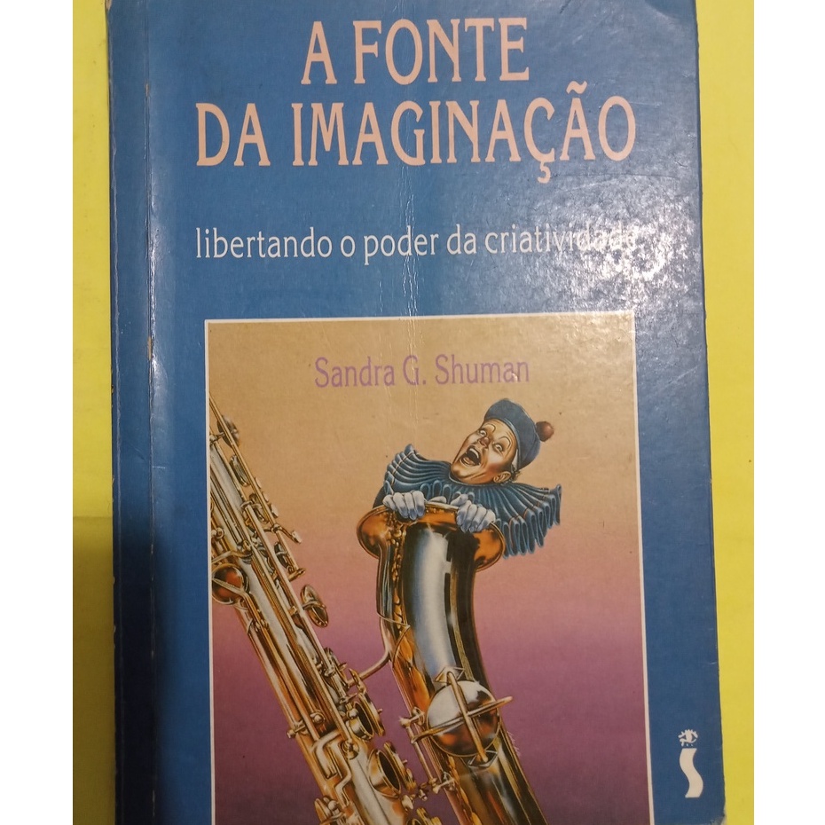 A fonte da imaginação - libertando o poder da criatividade - Sandra G ...