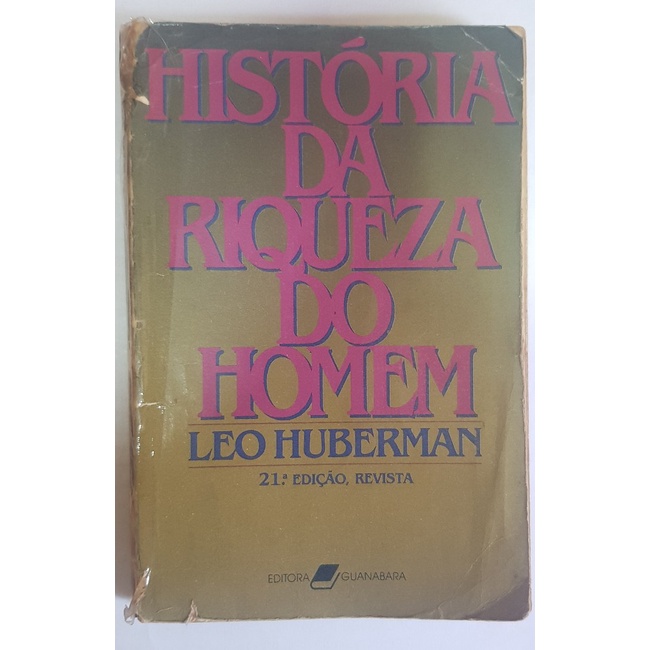 História da Riqueza do Homem- Leo Huberman 21ºed 1986-LIVRO USADO/sebo ...