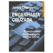 Engenharia Cruzada: Reinventando Seus Negócios na era Digital - James ...