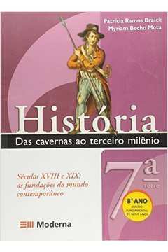 História - das Cavernas ao Terceiro Milênio - 8º Ano de Patrícia Ramos ...