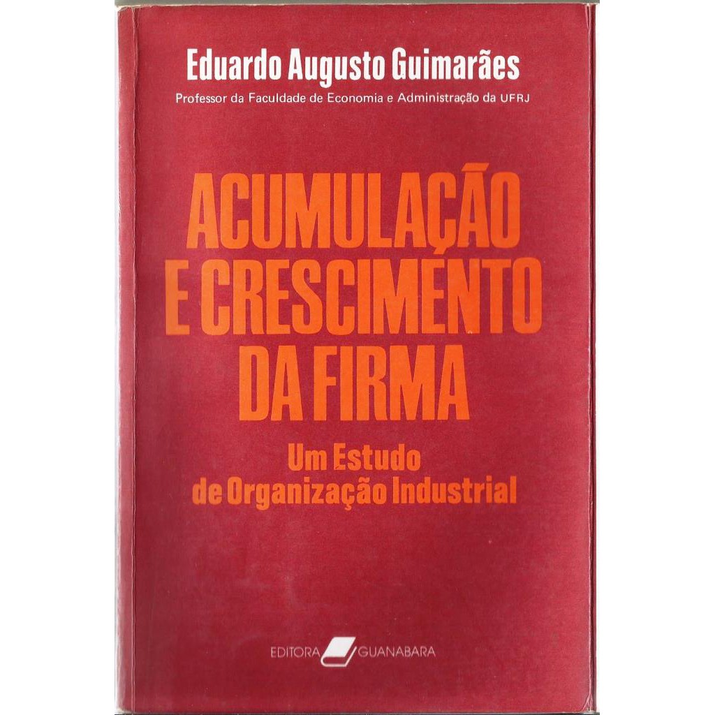 387 Lvr- Livro 1987- Acumulação e Crescimento da Firma- Eduardo Augusto ...