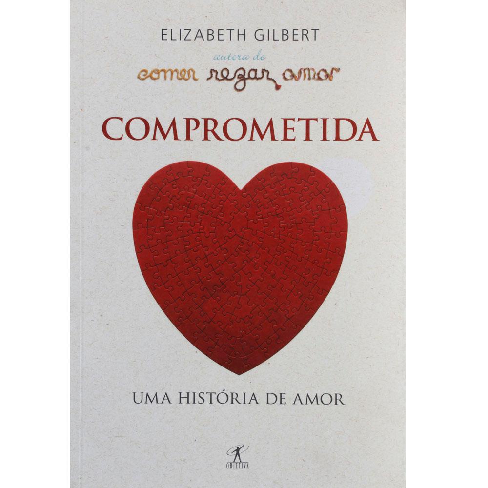 Livro Comprometida: Uma história de amor - Elizabeth Gilbert | Shopee ...