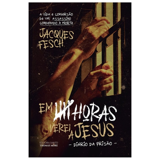 Livro Em cinco horas verei a Jesus ( diário da prisão ) : A vida e ...