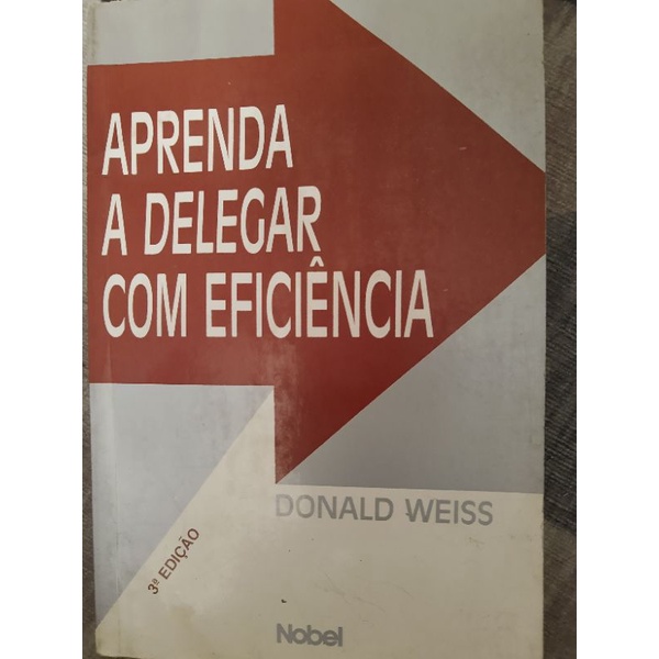 Aprenda a delegar com eficiência (Donald Weiss) | Shopee Brasil