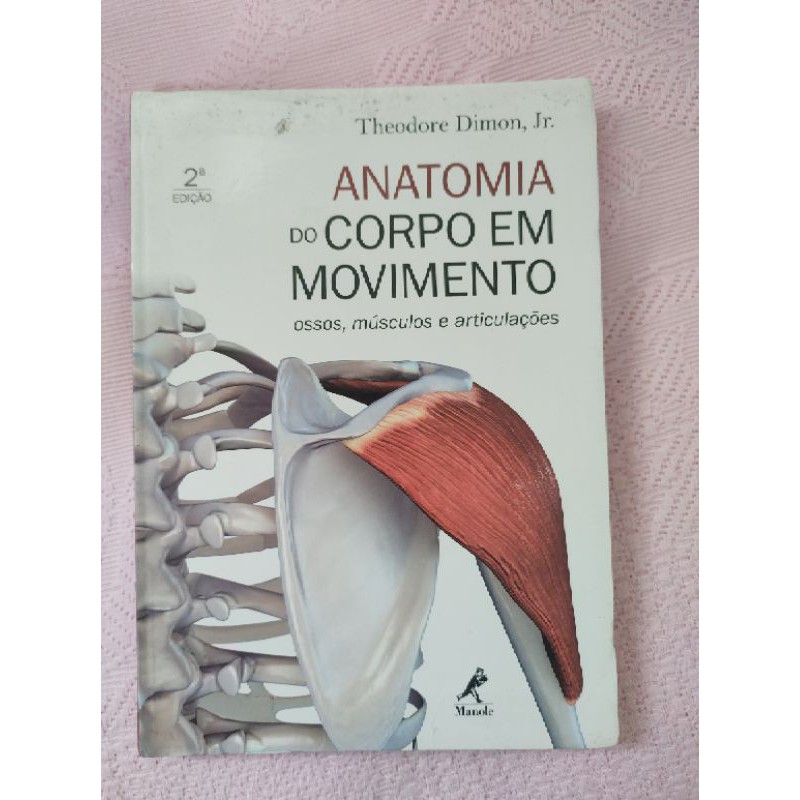 Livro Anatomia do Corpo em Movimento Theodore Dimon, Jr. | Shopee Brasil