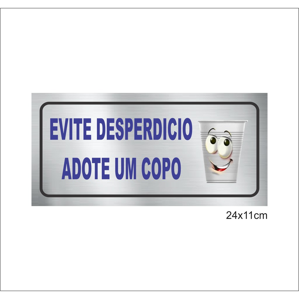 Placa Evite Desperdício Adote um Copo descartável de alumínio 24 x 11 ...