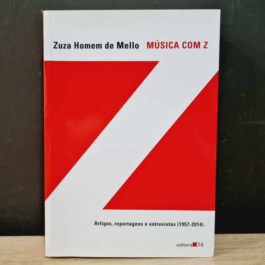 Livro Músicas com Z - Zuza Homem de Mello / Artigos Reportagens e Entrevistas (1957-2014 ...