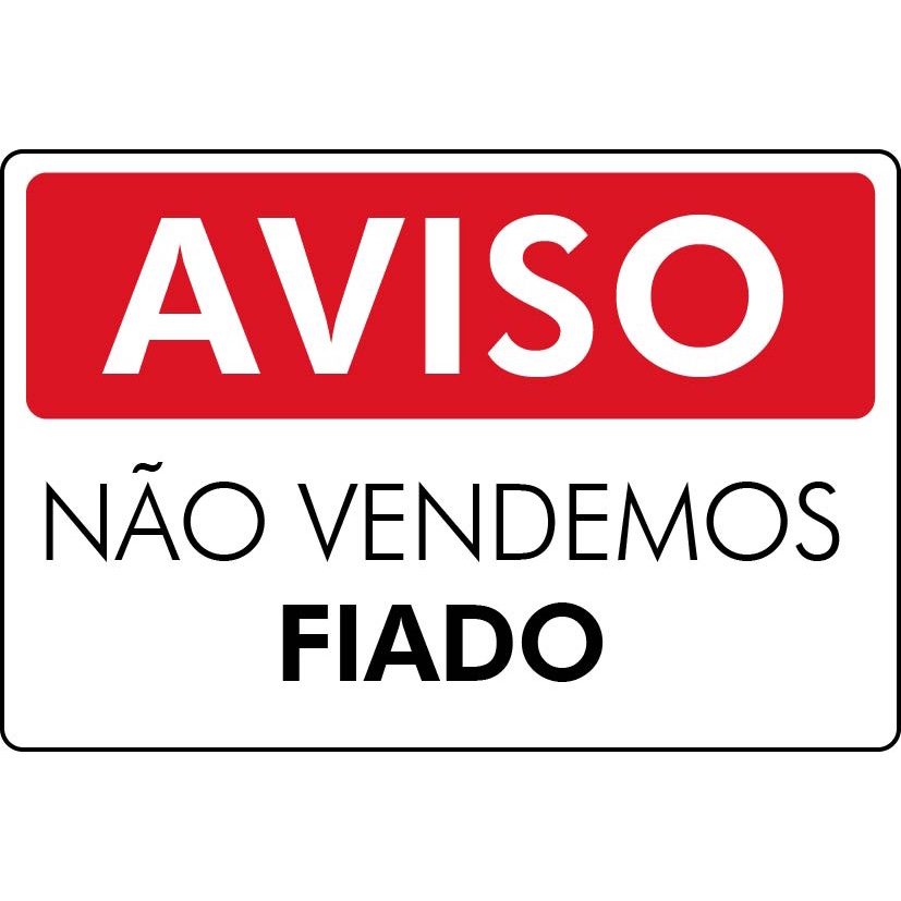 ADESIVO INDICATIVO NÃO VENDEMOS FIADO | Shopee Brasil