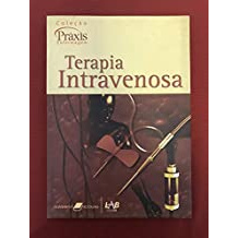 Terapia Intravenosa - Coleção Práxis Enfermagem - Jane Banton (Novo ...