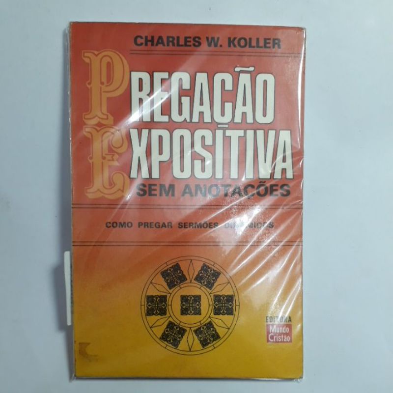 PREGAÇÃO EXPOSITIVA SEM ANOTAÇÕES - CHARLES W. KOLLER | Shopee Brasil