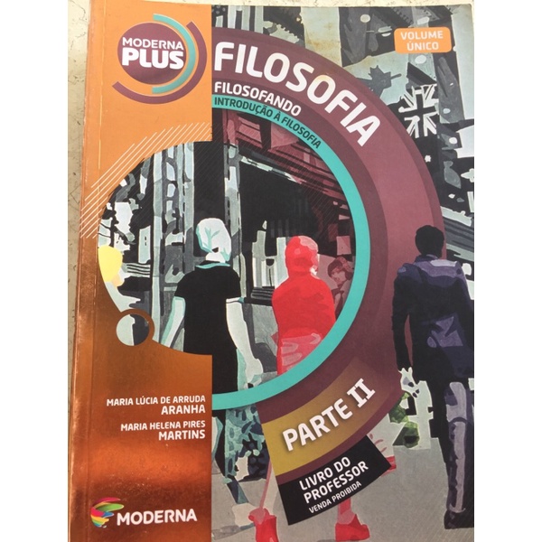 FILOSOFIA FILOSOFANDO, introdução à filosofia, moderna PLUS vol único ...