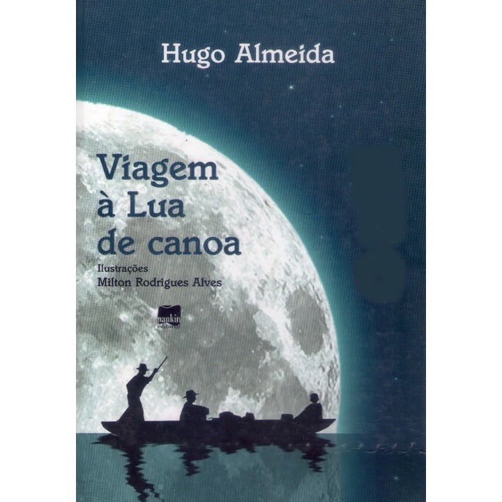 Livro: Viagem à Lua de canoa (Coleção Porto Seguro) - Hugo Almeida ...