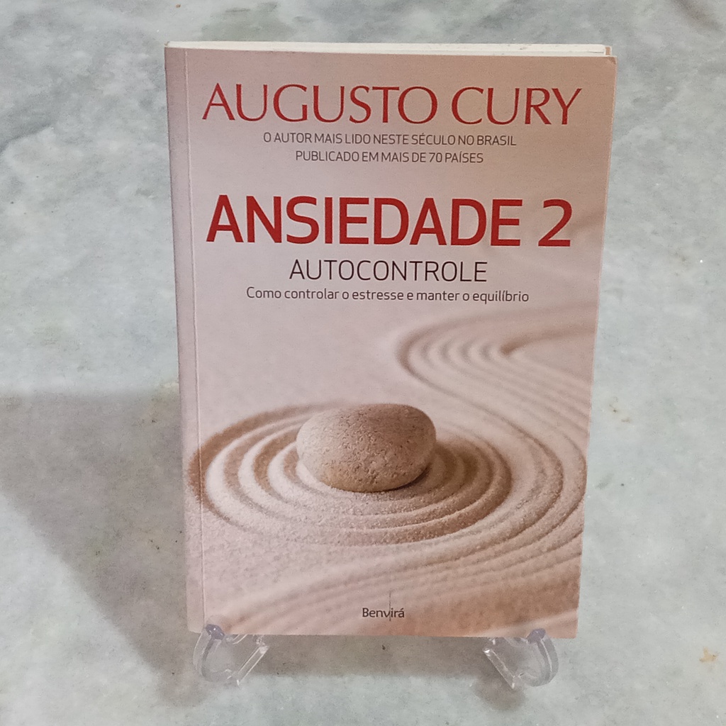 Livro: Ansiedade 2 : Autocontrole Como Controlar o Estresse e Manter o Equilíbrio - Augusto Cury ...