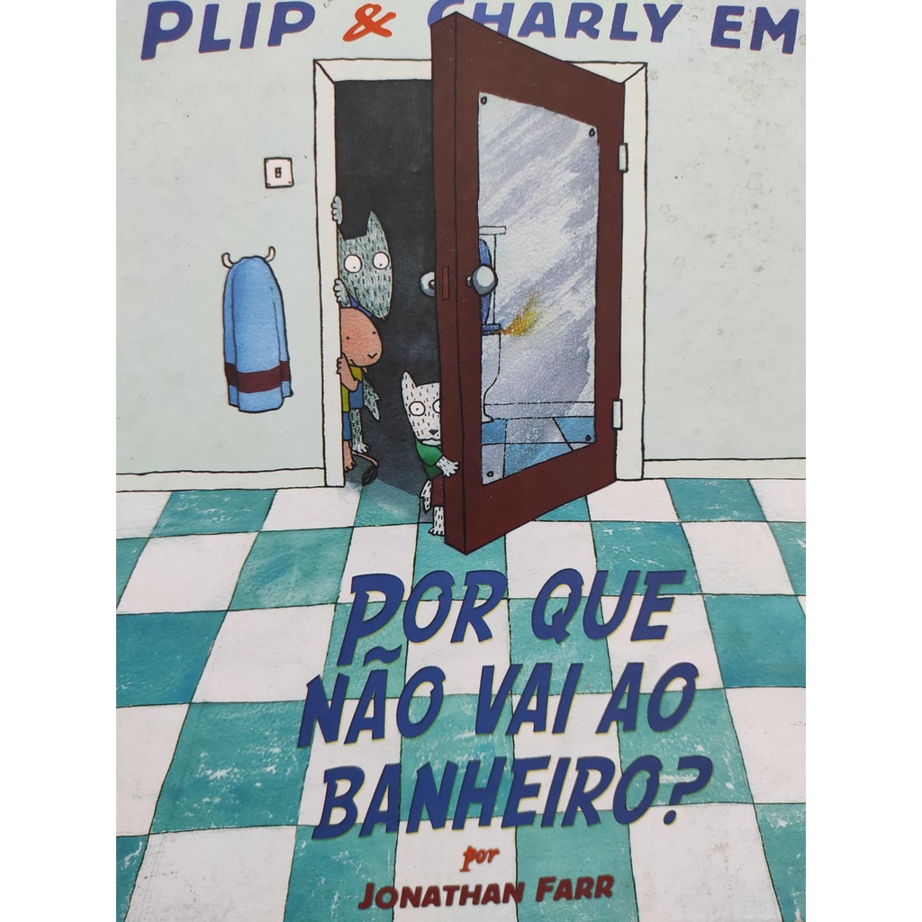 PLIP & CHARLY EM POR QUE NÃO VAI AO BANHEIRO? - JONATHAN FARR | Shopee ...