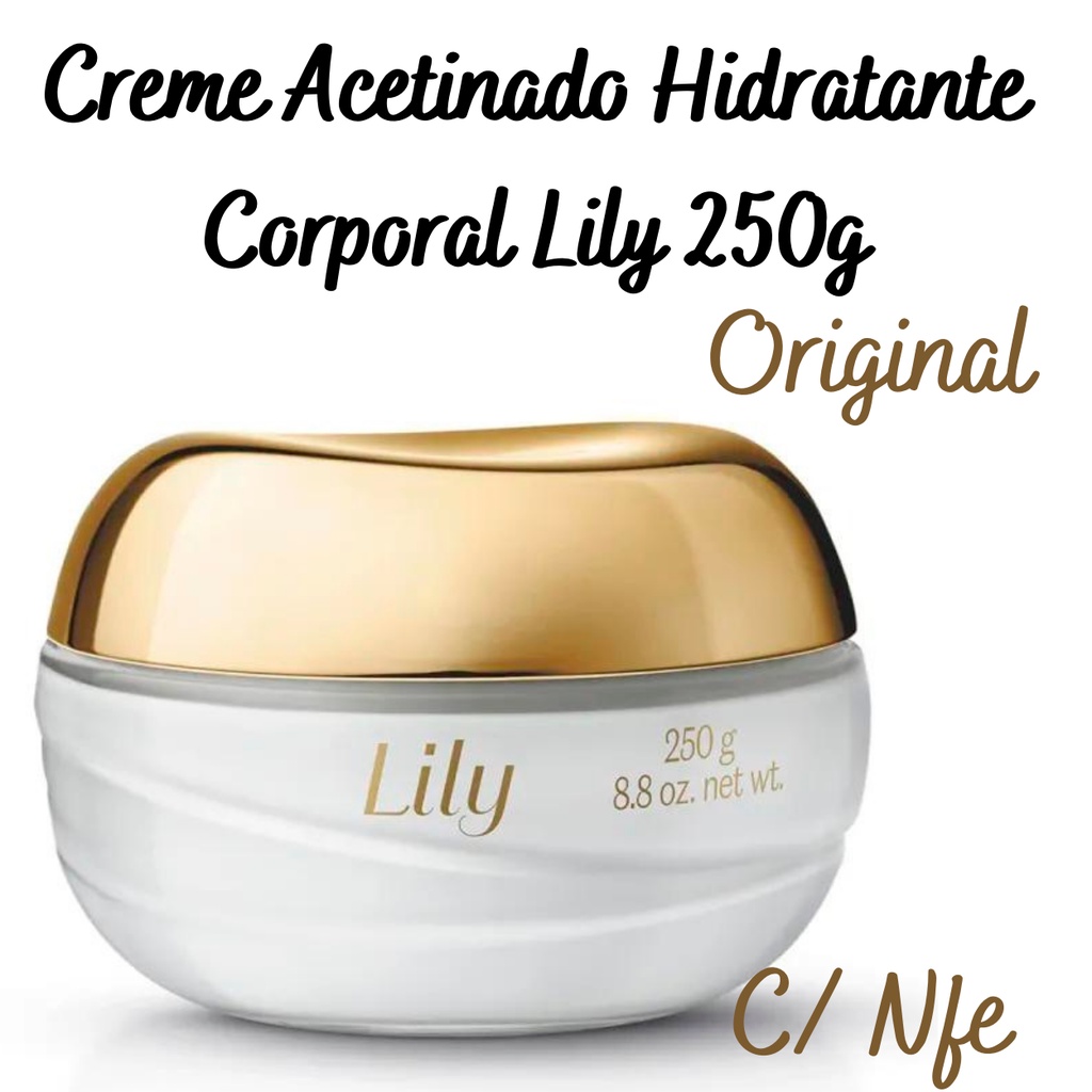Creme Acetinado Hidratante Corporal Lily TRADICIONAL ou Refil 250g O ...